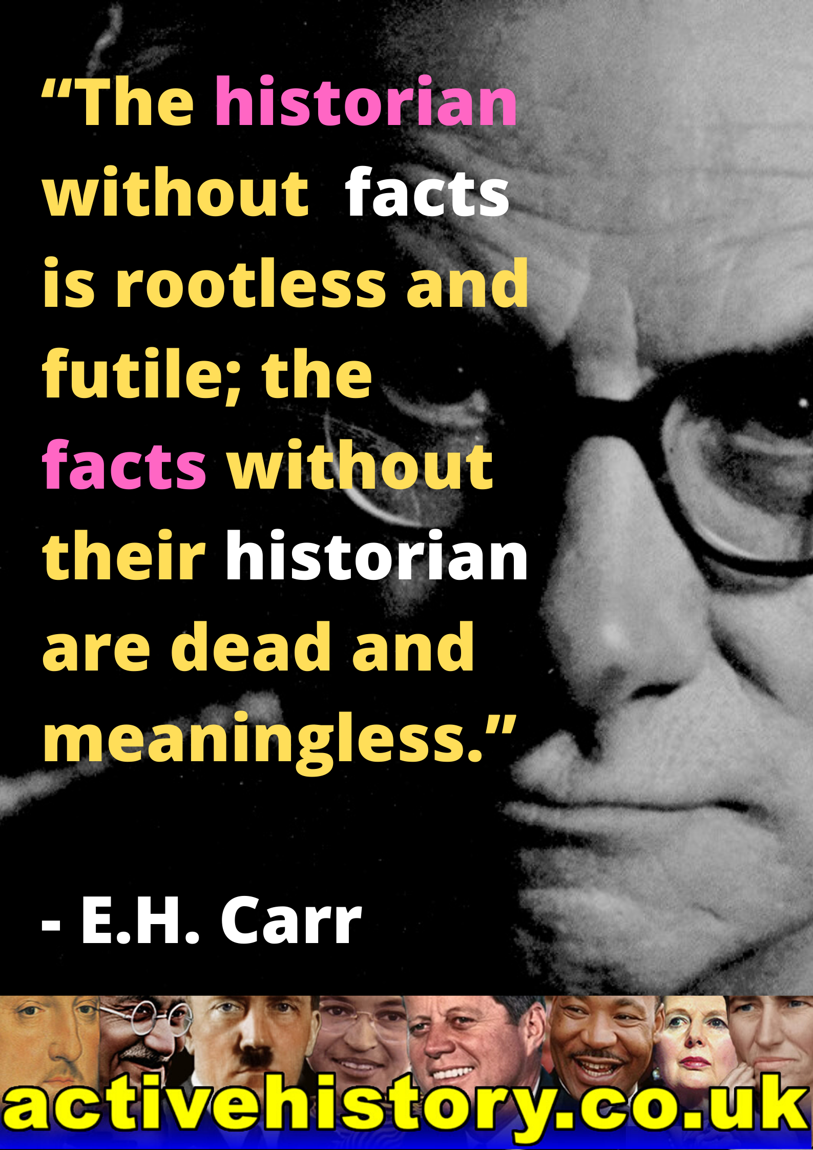 New Poster: “The historian without his facts is rootless and futile ...